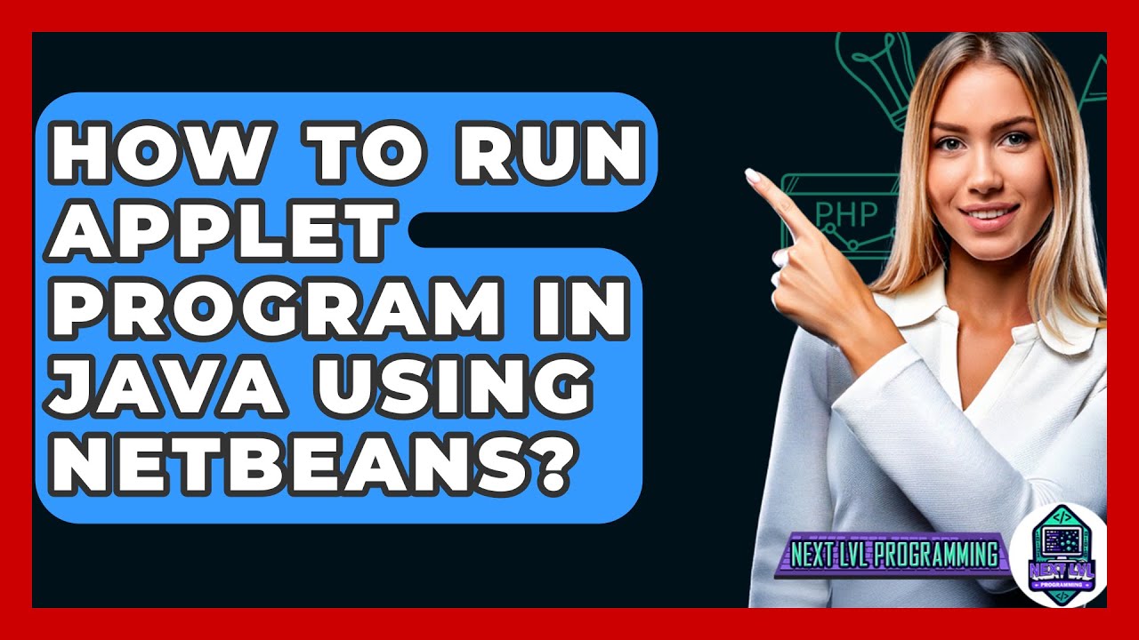 How To Run Applet Program In Java Using NetBeans? - Next LVL Programming