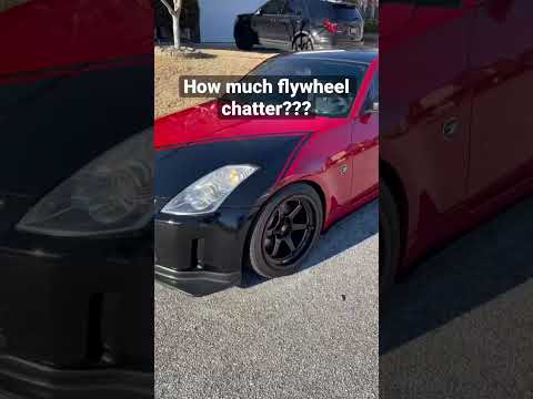 How much chatter from light weight flywheel and 350z performance clutch kit?