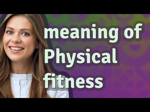 Physical fitness | meaning of Physical fitness