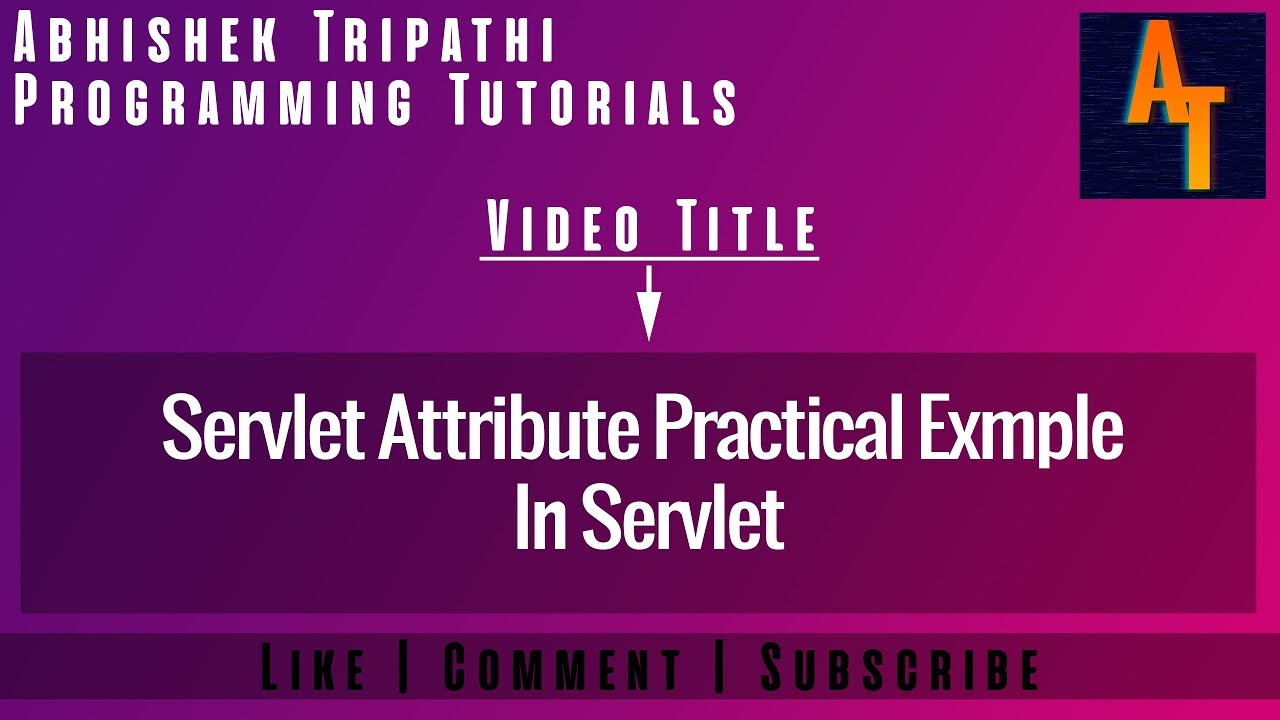 Servlet Attribute # Servlet Attributes And Their Scope # Servlet Attributes in Servlet