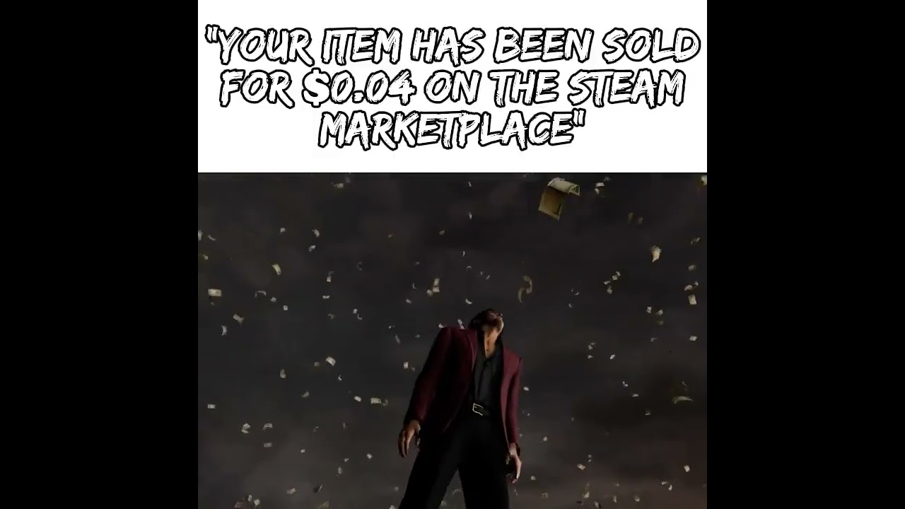 your item has been sold for 0.04$ on the steam community market #funny #meme #memes
