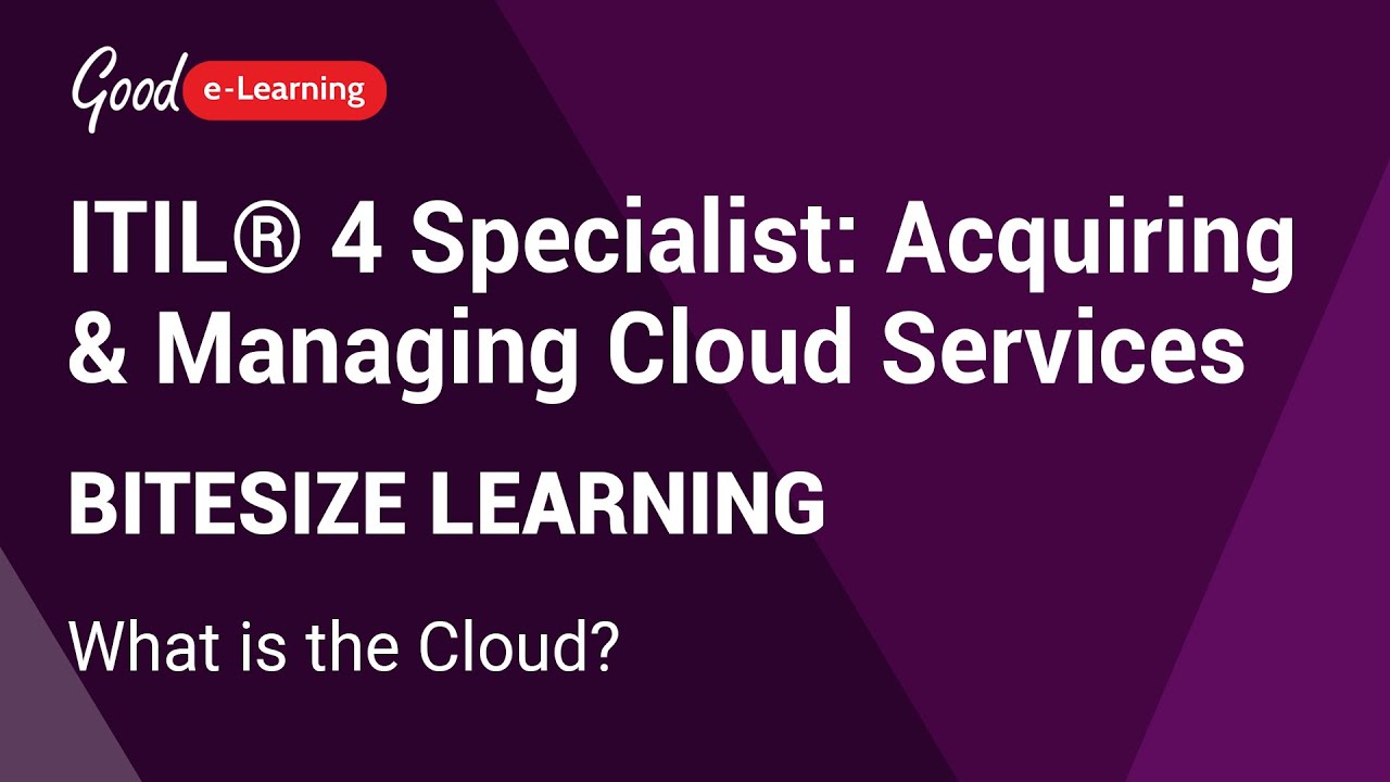 ITIL 4 Specialist: Acquiring & Managing Cloud Services: What is the Cloud? | Cloud Computing
