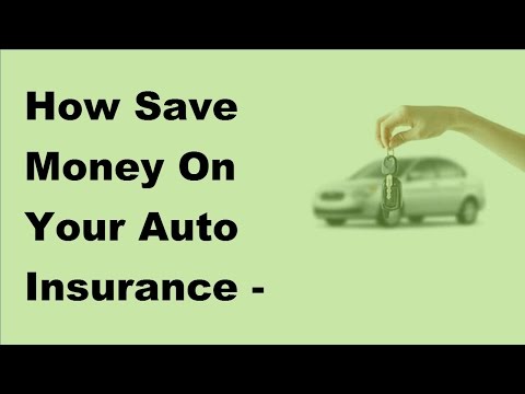 How Save Money On Your Auto Insurance - 2017 Car Insurance Money Saving Tips
