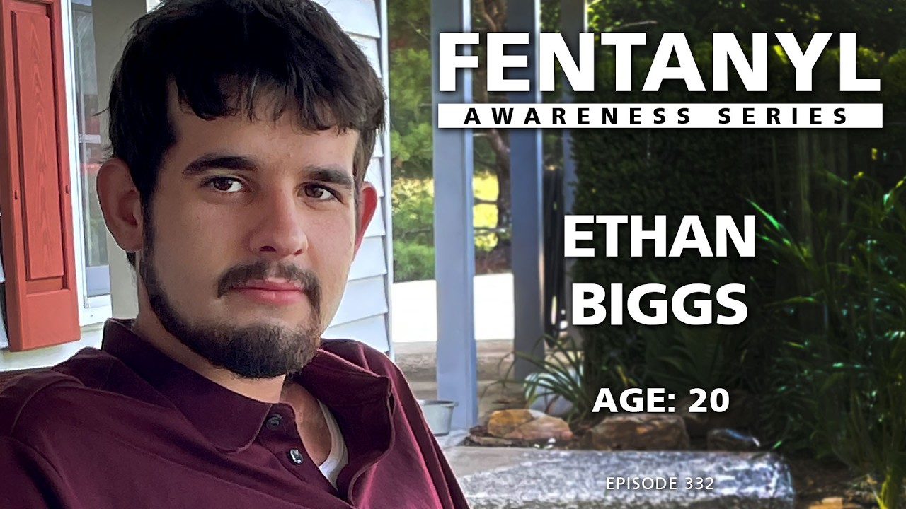 FENTANYL KILLS: Ethan Biggs' Story - episode 332
