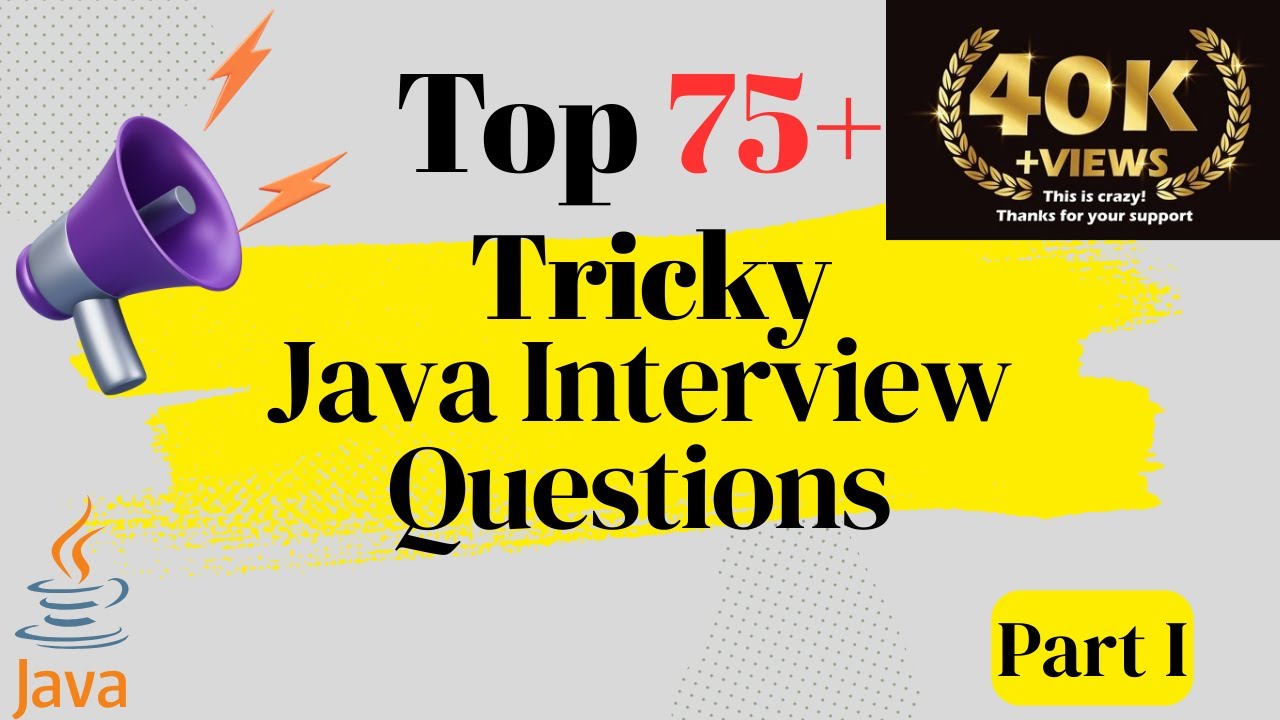 Top - 75+ Tricky Java Interview Questions You Must Know to Crack Your Next Interview!
