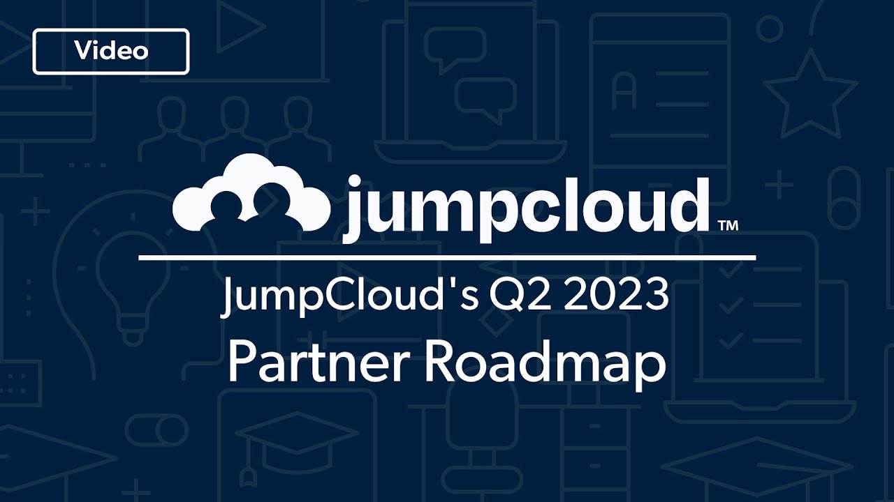 JumpCloud's Q2 2023 Partner Roadmap