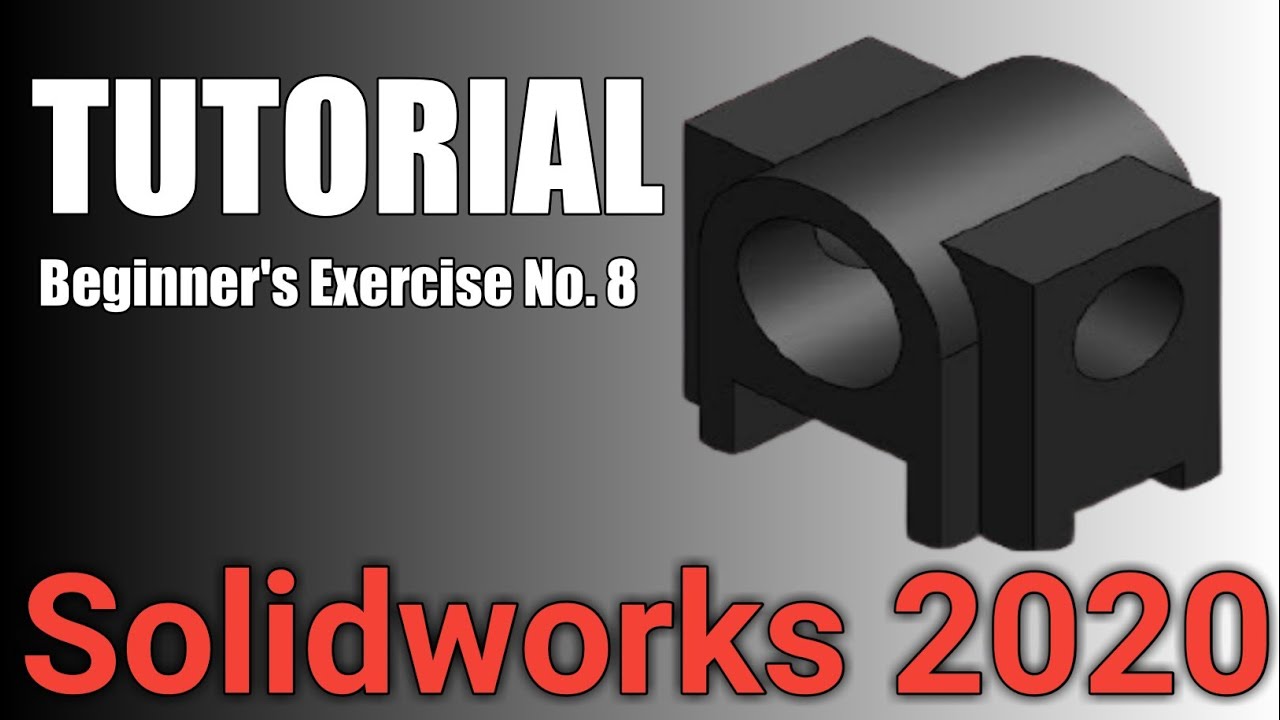 SolidWorks Tutorial for Beginners: Exercise 08 - Learn the Fundamentals of 3D Modeling
