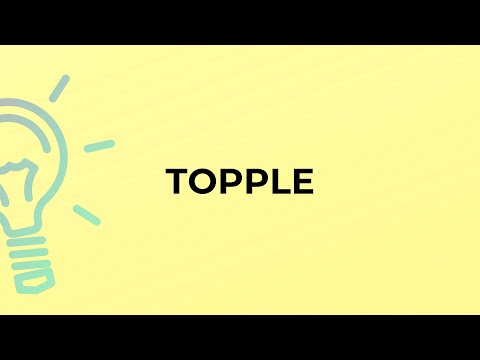 What is the meaning of the word TOPPLE?