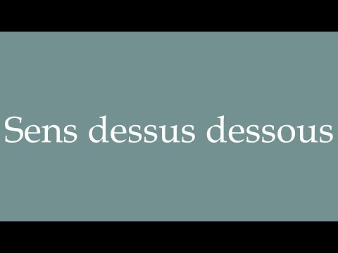 How to Pronounce ''Sens dessus dessous'' Correctly in French