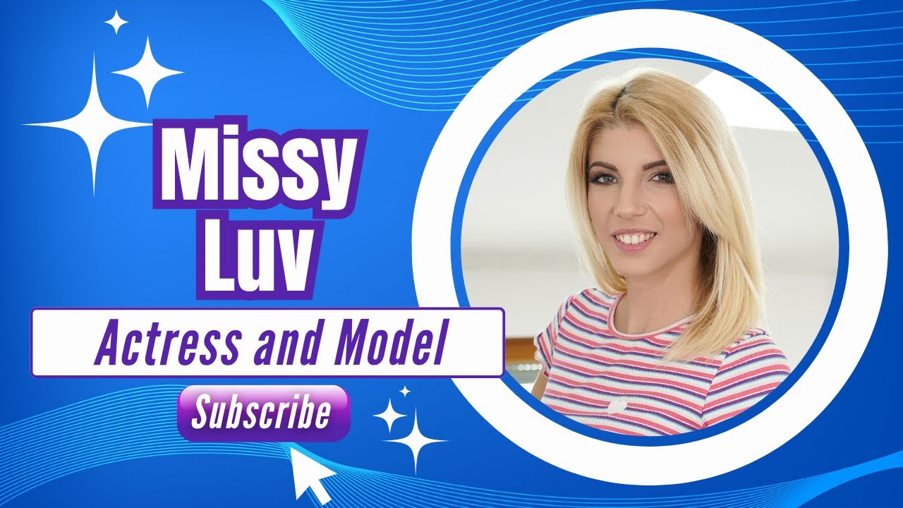 Missy Luv | The biography of the famous actress | Europe