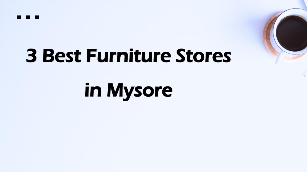 3 Best Furniture stores in Mysore, Karnataka 2025 | Furniture shops