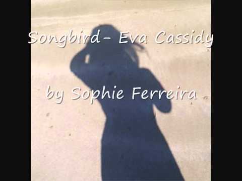 Eva Cassidy- Songbird cover by Sophie Ferreira