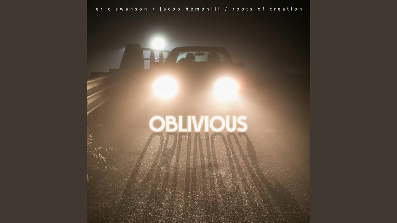 Oblivious (Please Don't Go)