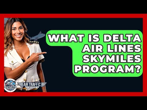 What Is Delta Air Lines SkyMiles Program? - Air Traffic Insider