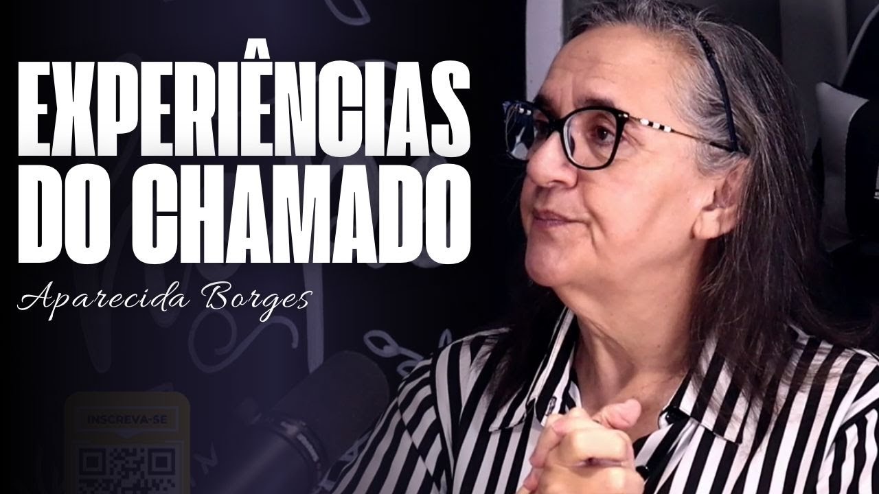 EXPERIENCES OF THE CALLING | MISSIONARY APARECIDA BORGES