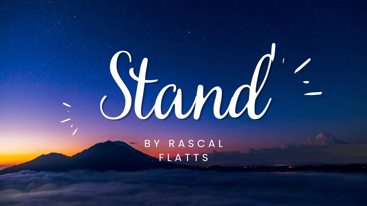 Stand by Rascal Flatts ( lyrics & Scenery)