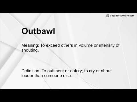 Outbawl Meaning