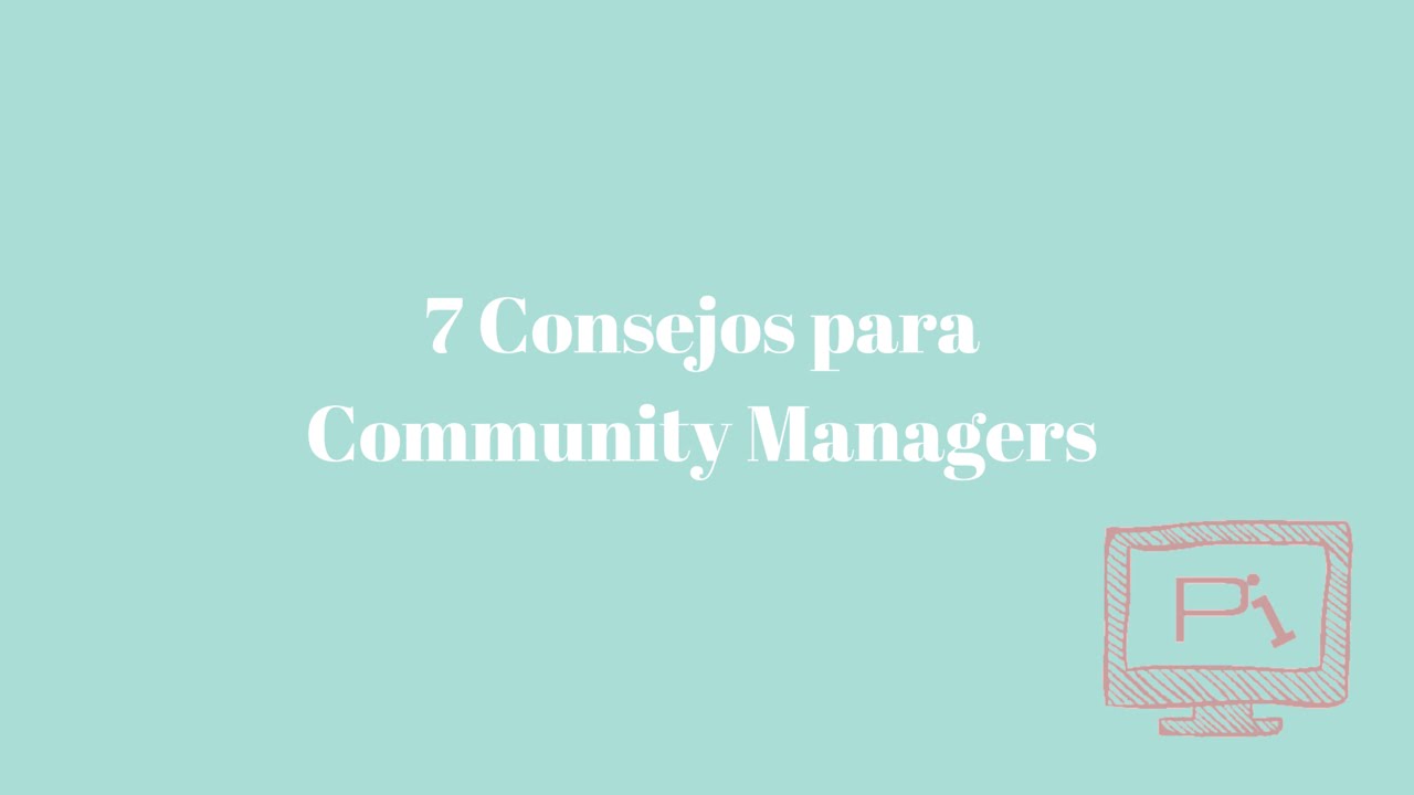 7 Consejos para Community Managers