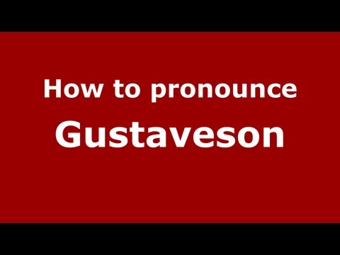 How to Pronounce Gustaveson - PronounceNames.com