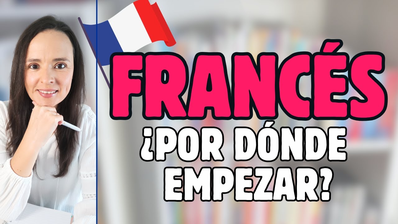 🤷¿Por dónde empezar si nunca has aprendido francés? Te lo cuento en 10 minutos⏱️