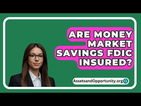 Are Money Market Savings FDIC Insured? - AssetsandOpportunity.org