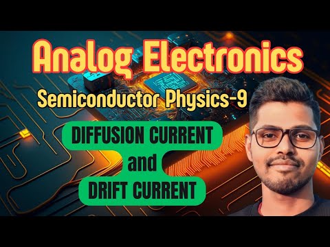 Diffusion Current Vs Drift Current || Semiconductor Physics || Analog Electronics