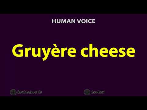 How to Pronounce Gruyere cheese
