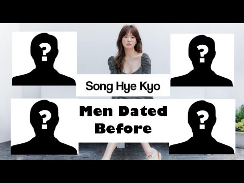 Celebrity Men that Song Hye Kyo Dated Before