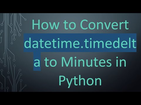 How to Convert datetime.timedelta to Minutes in Python