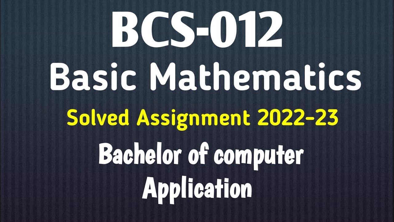BCS-012 Basic Mathematics Solved Assignment 2022-23