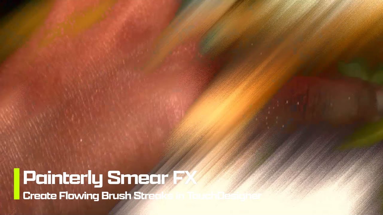 Painterly Smear FX – Create Flowing Brush Streaks [TOUCHDESIGNER TUTORIAL]