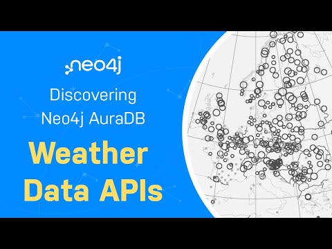 Weather Data APIs - Discovering Neo4j AuraDB Free with Michael and Alexander