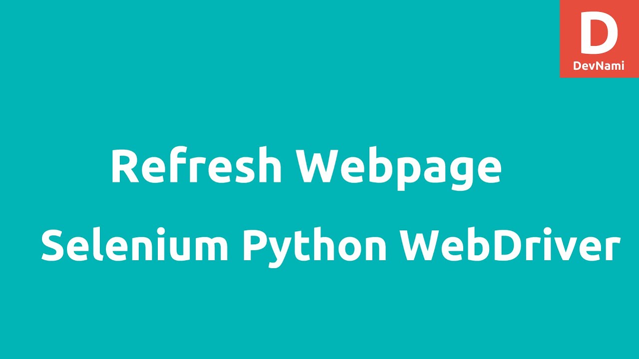 Python Selenium Webdriver Refresh a Webpage