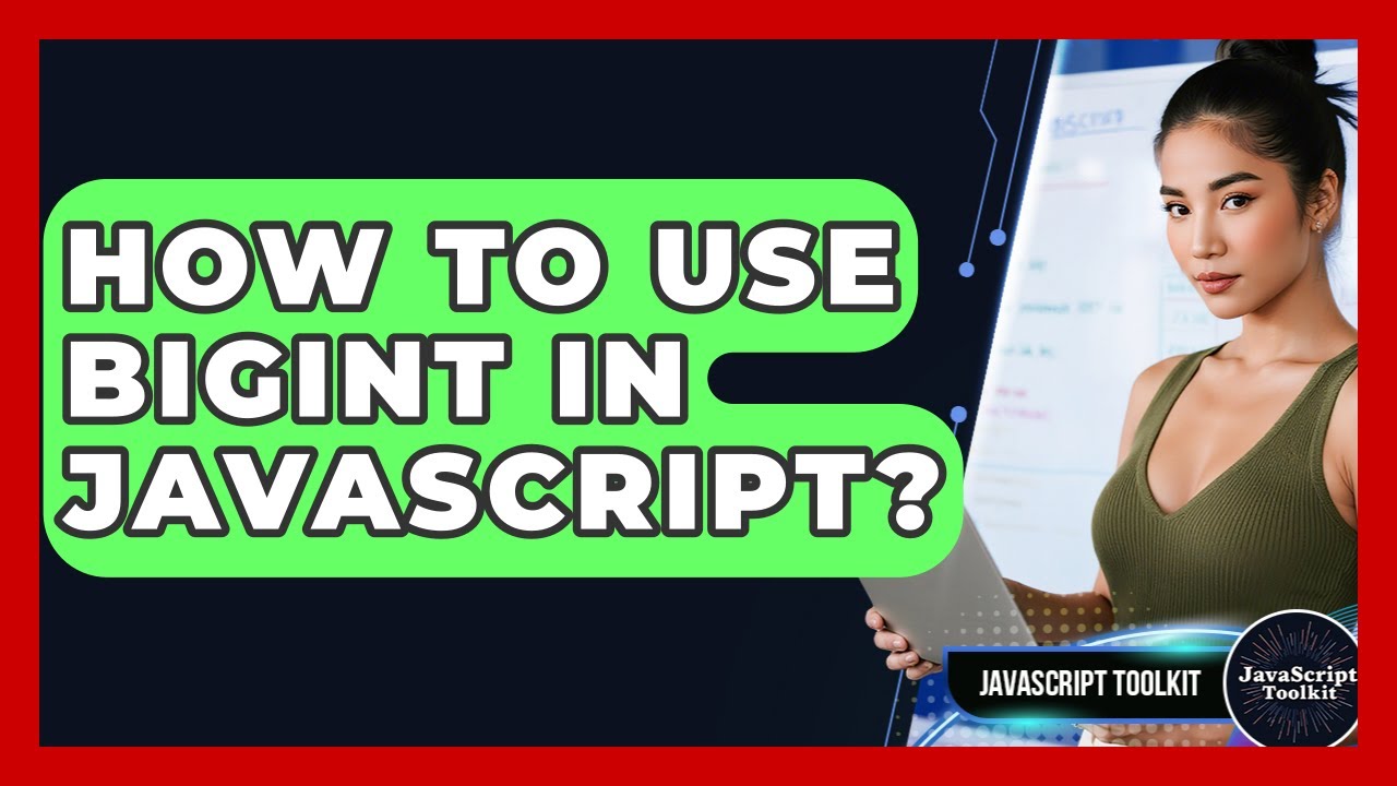 How To Use BigInt In JavaScript? - JavaScript Toolkit