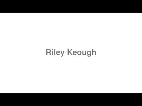 How to Pronounce "Riley Keough"