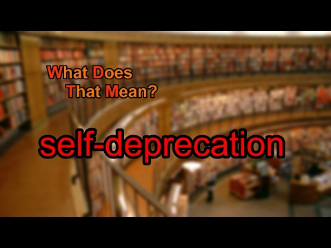 What does self-deprecation mean?