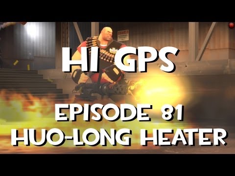 Steam Community :: Video :: Hi GPS - Episode 81 - Huo-Long Heater