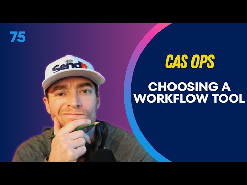 75 CAS Ops: How To Choose A Workflow Tool