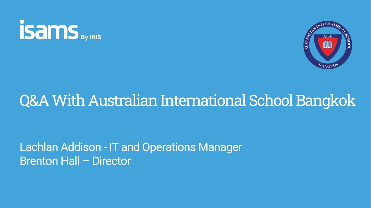 Q&A With Australian International School Bangkok - Migrating to iSAMS