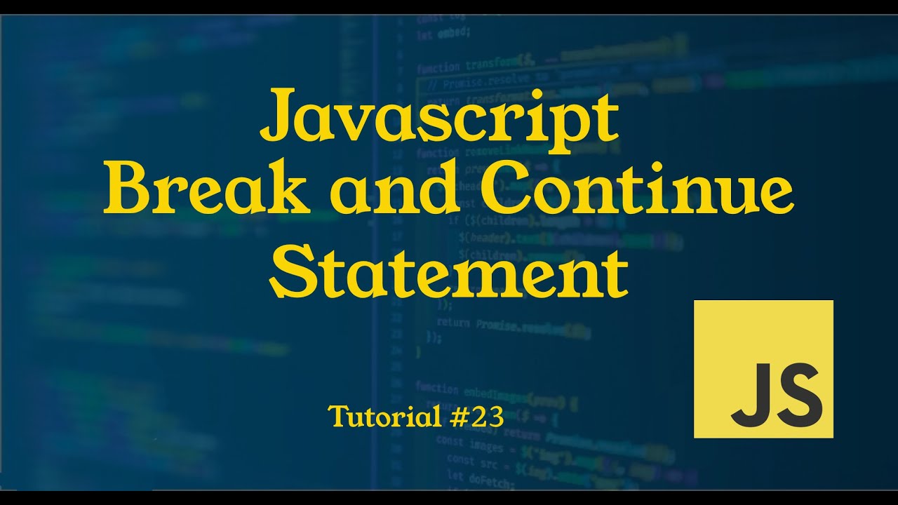 Break and Continue statement in Javascript || Tutorial #23 || JavaScript Tutorial