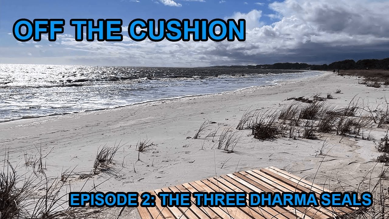 Off the Cushion | Episode 2: The Three Dharma Seals