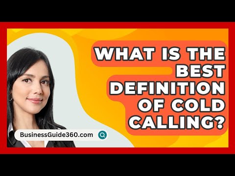What Is The Best Definition Of Cold Calling? - BusinessGuide360.com