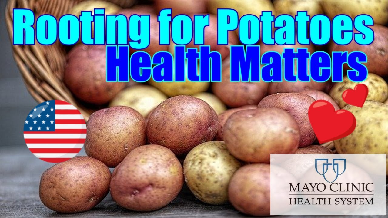 Rooting for Potatoes via Mayo Clinic Matters