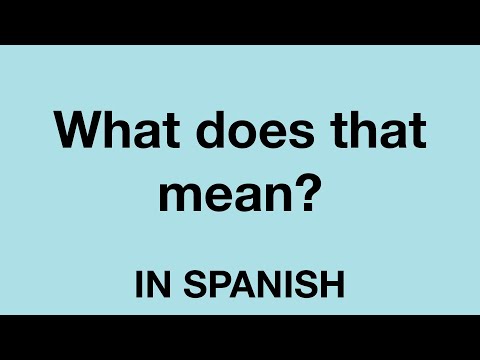 How To Say (What does that mean) In Spanish