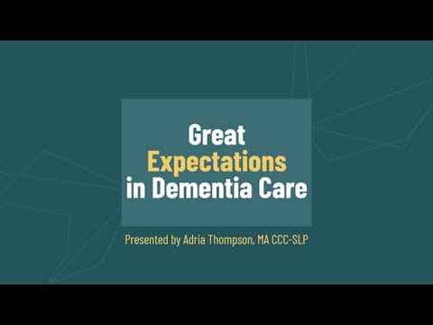 CGNE Seminar Feb 29 2024: Great Expectations Result in Great Dementia Care- Thompson