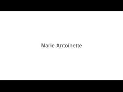 How to Pronounce "Marie Antoinette"