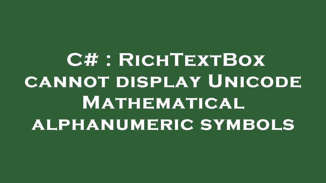 C# : RichTextBox cannot display Unicode Mathematical alphanumeric symbols