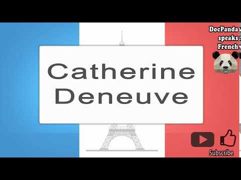 Catherine Deneuve - How To Pronounce - French Native Speaker