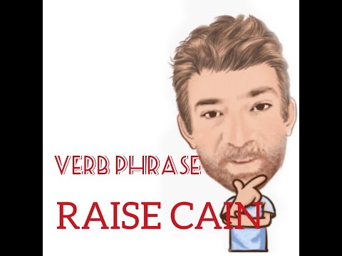 English Tutor Nick P Verb Phrase (278) Raise Cain or Raise Hell