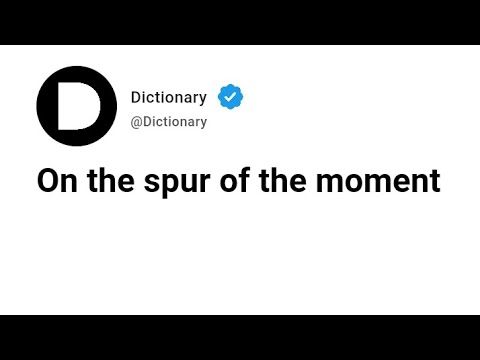 On the spur of the moment Meaning In English